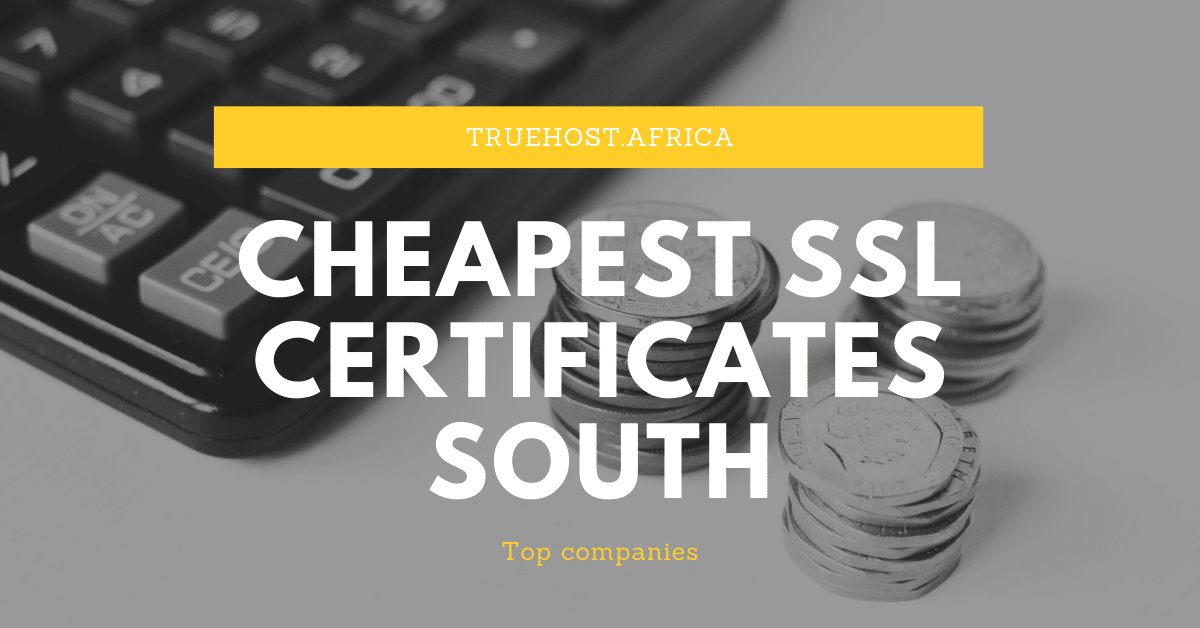 Top 10 Cheapest SSL Certificates South Africa (Affordable)