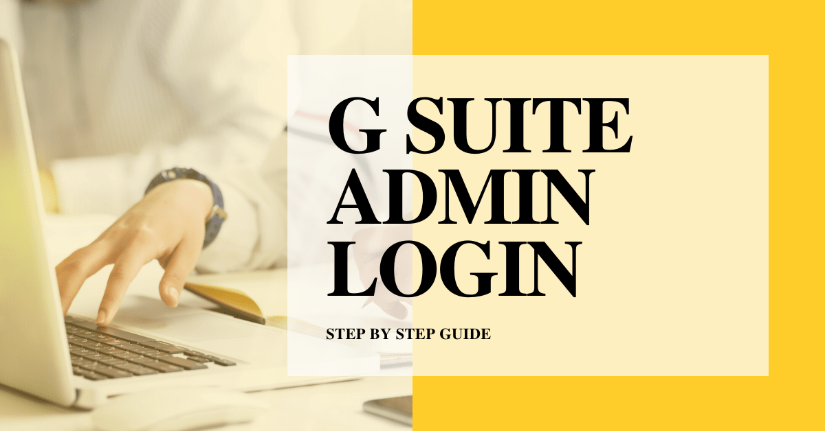 G Suite Admin Login: Step By Step Guide (2024 Update)