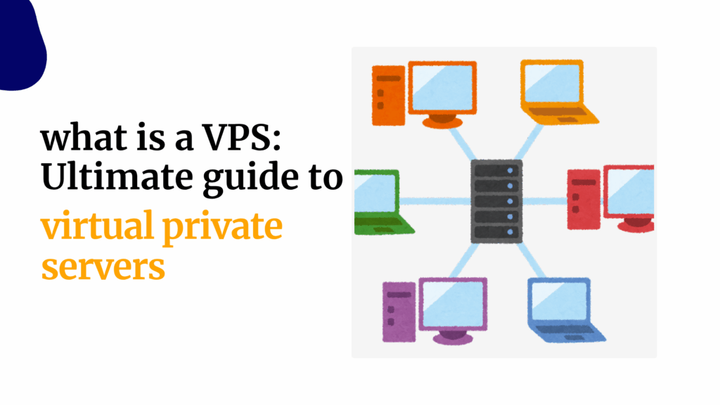 What is a VPS: Ultimate Guide to Virtual Private Servers